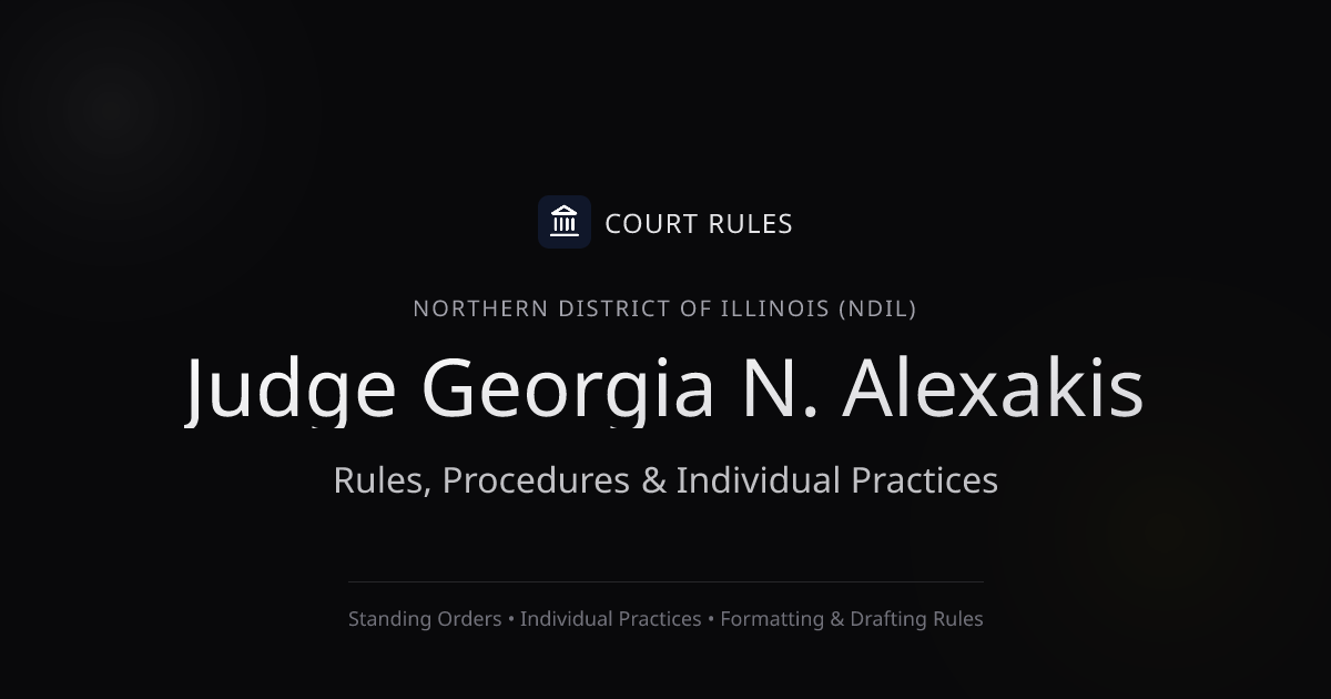 Judge Georgia N. Alexakis Individual Rules & Standing Orders - Northern ...