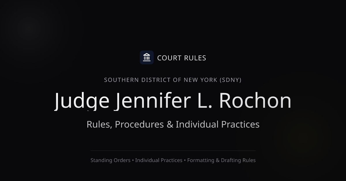 Judge Jennifer L. Rochon Individual Rules & Standing Orders - Southern ...