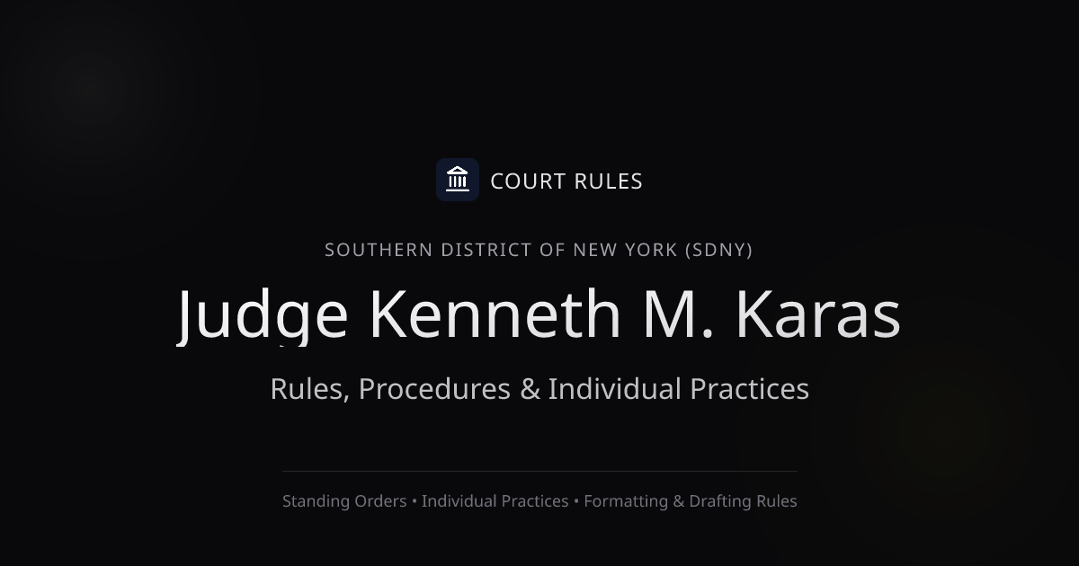 Judge Kenneth M. Karas Individual Rules & Standing Orders - Southern ...