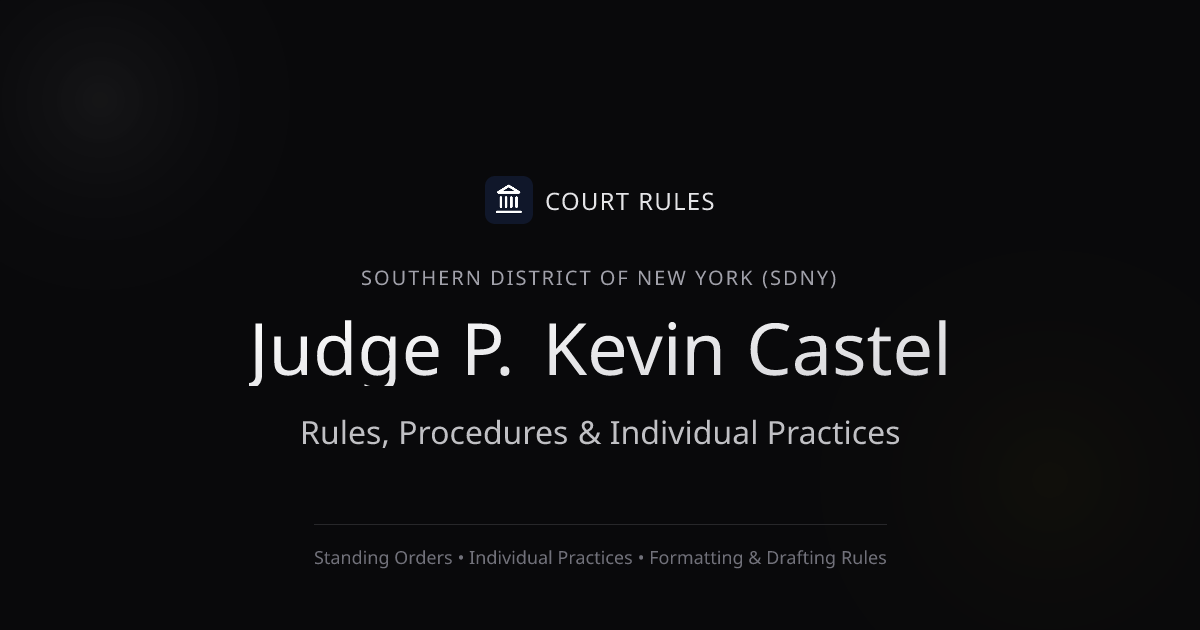 Judge P. Kevin Castel Individual Rules & Standing Orders - Southern ...